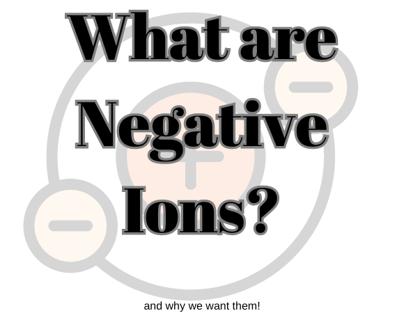 What are Negative Ions? - Handbook for the Recently Enchanted